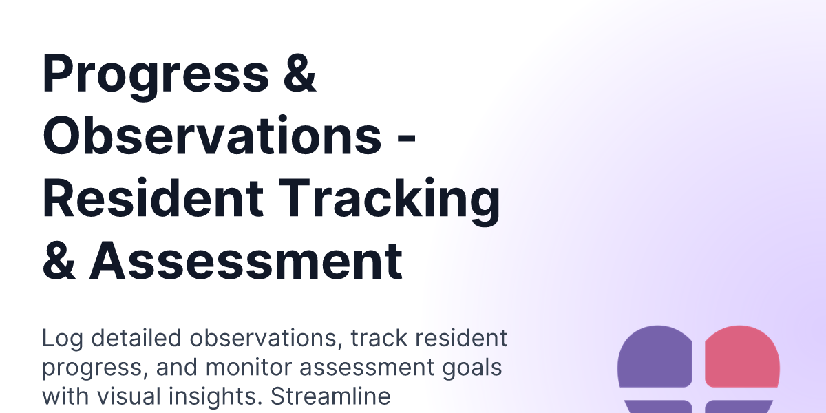Progress & Observations - Resident Tracking & Assessment | FamilyAxis ...